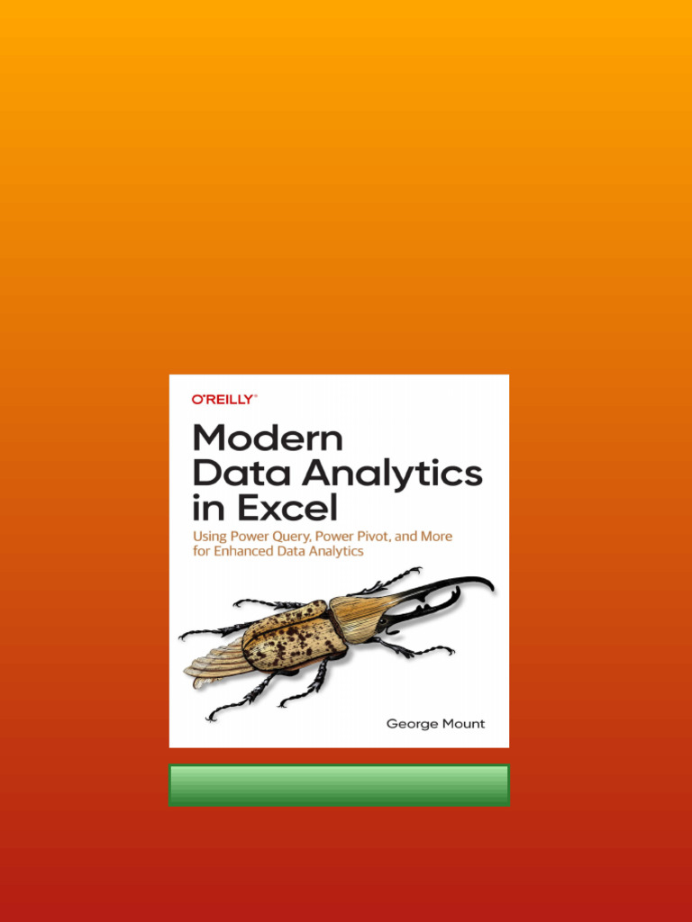Modern Data Analytics In Excel Using Power Query Power Pivot And More For Enhanced Data