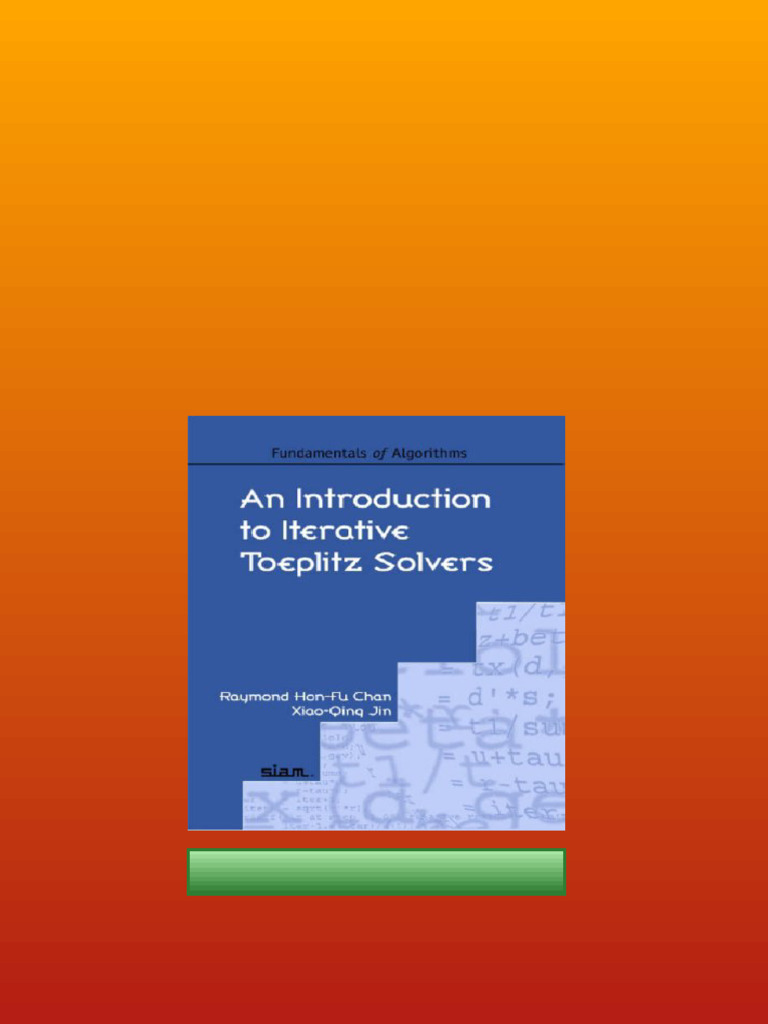 An introduction to iterative Toeplitz solvers Raymond Hon-Fu Chan And Xiao-Qing Jin download ...