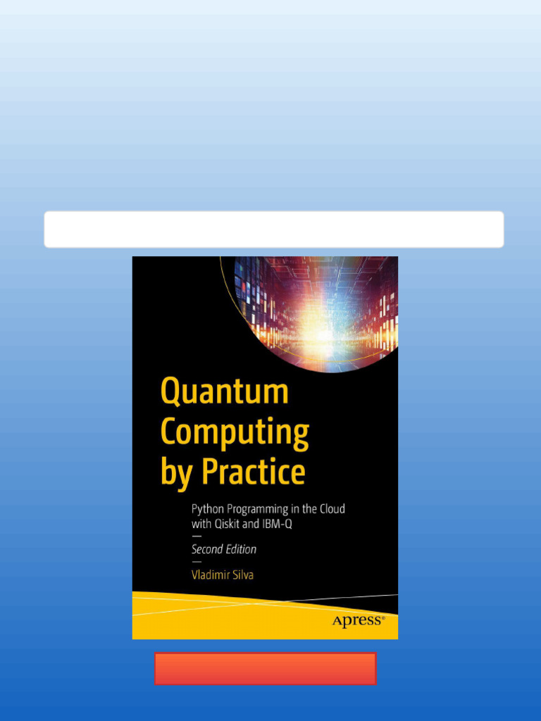 Quantum Computing by Practice Python Programming in The Cloud With Qiskit and IBM Q 2nd Edition ...