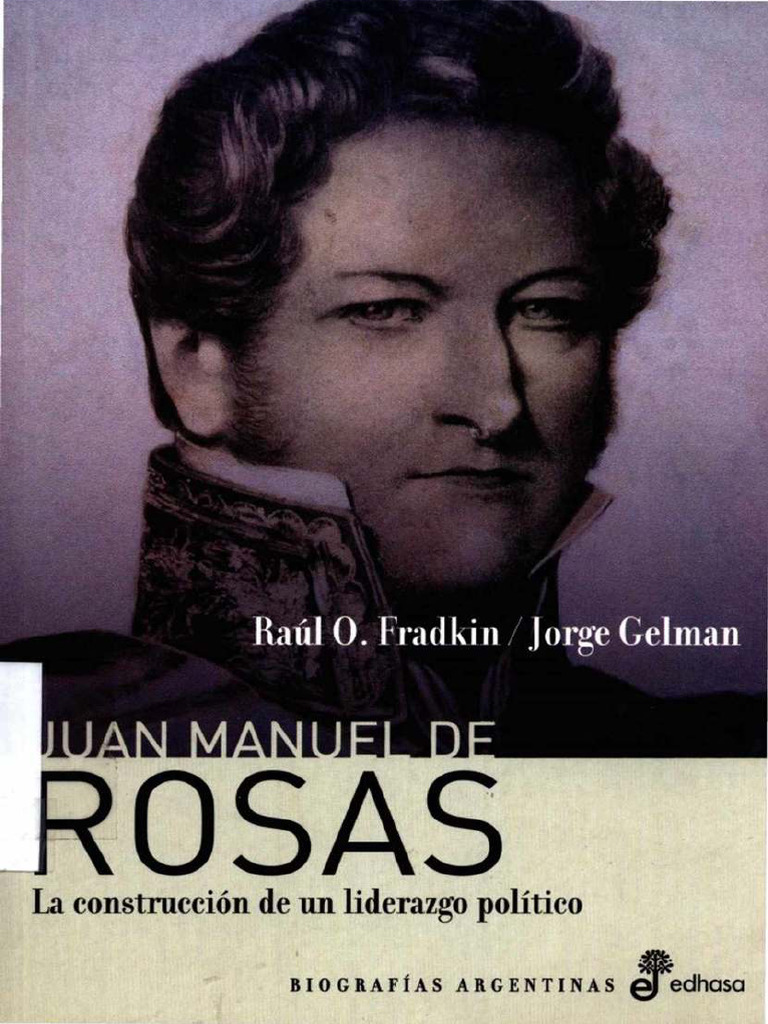Fradkin, Raúl O. y Gelman, Jorge-Juan Manuel de Rosas La Construcción ...