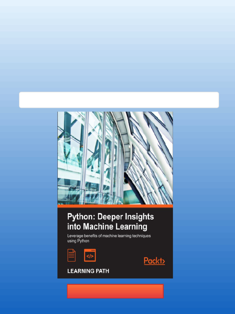 Python Deeper Insights Into Machine Learning Leverage Benefits of ...