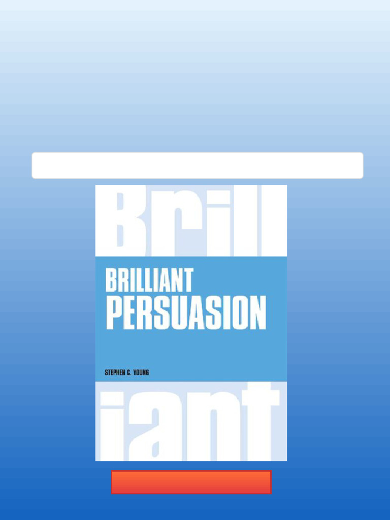 Brilliant Persuasion Everyday Techniques To Boost Your Powers of ...