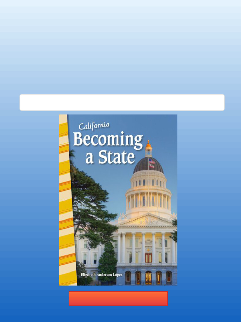 California Becoming a State Elizabeth Anderson Lopez online version | PDF