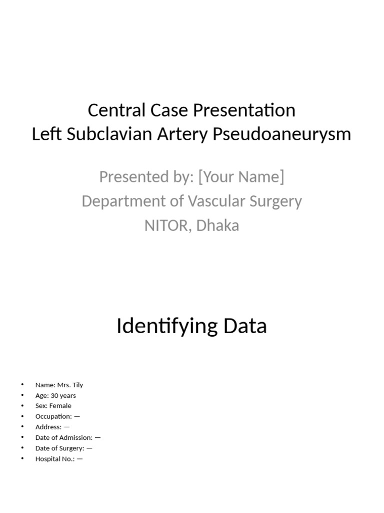 Central Case Presentation Left Subclavian Pseudoaneurysm | PDF | Artery | Clinical Medicine