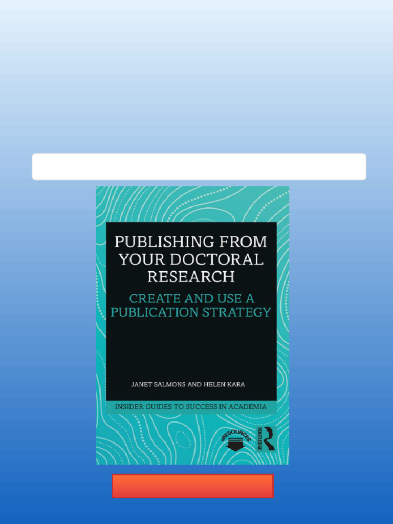Publishing From Your Doctoral Research: Create and Use A Publication ...