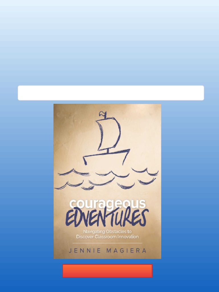 Courageous Edventures Navigating Obstacles To Discover Classroom ...