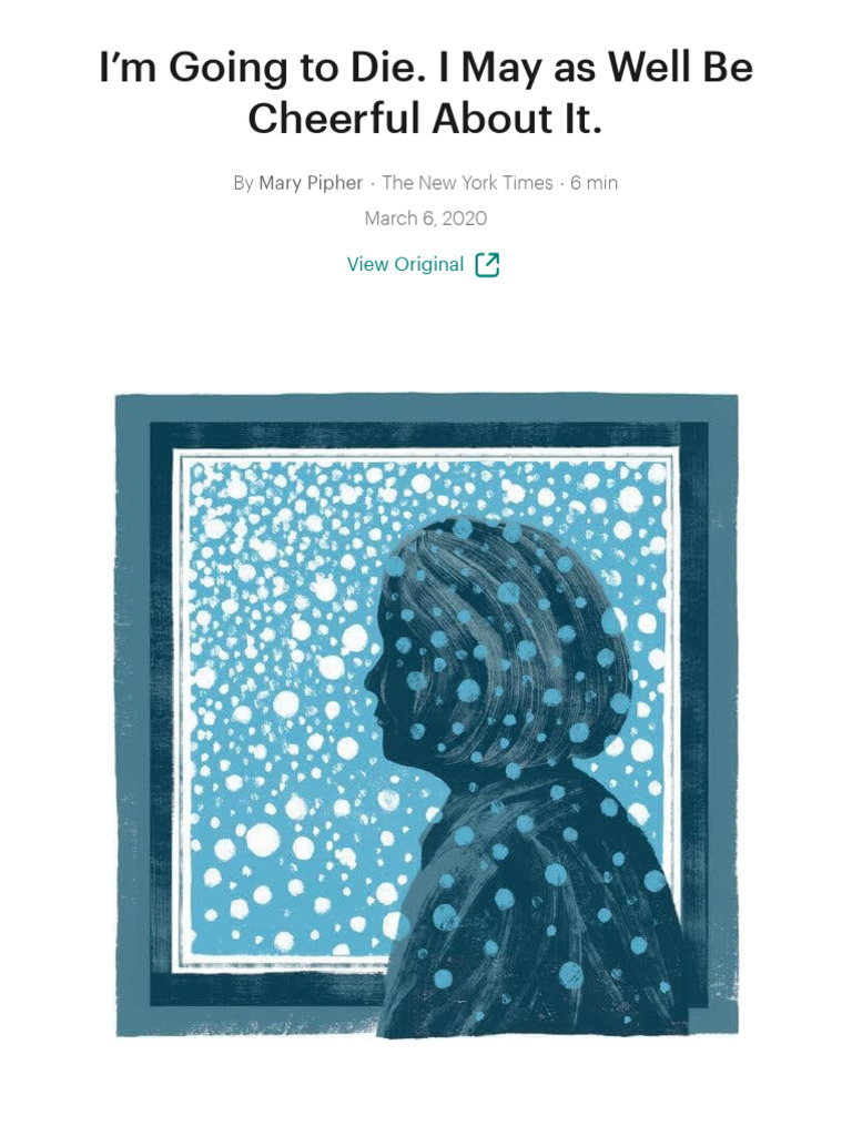 Mary Pipher - I'm Going To Die. I May As Well Be Cheerful About It | PDF