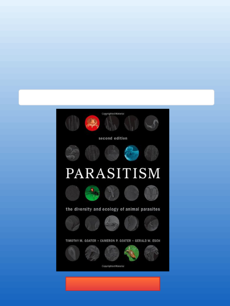 Parasitism The Diversity and Ecology of Animal Parasites Goater T.M ...