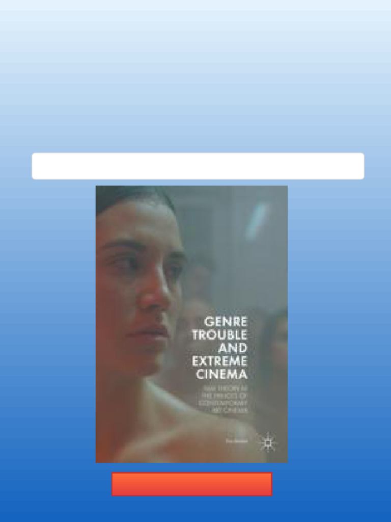 Genre Trouble and Extreme Cinema: Film Theory at The Fringes of ...