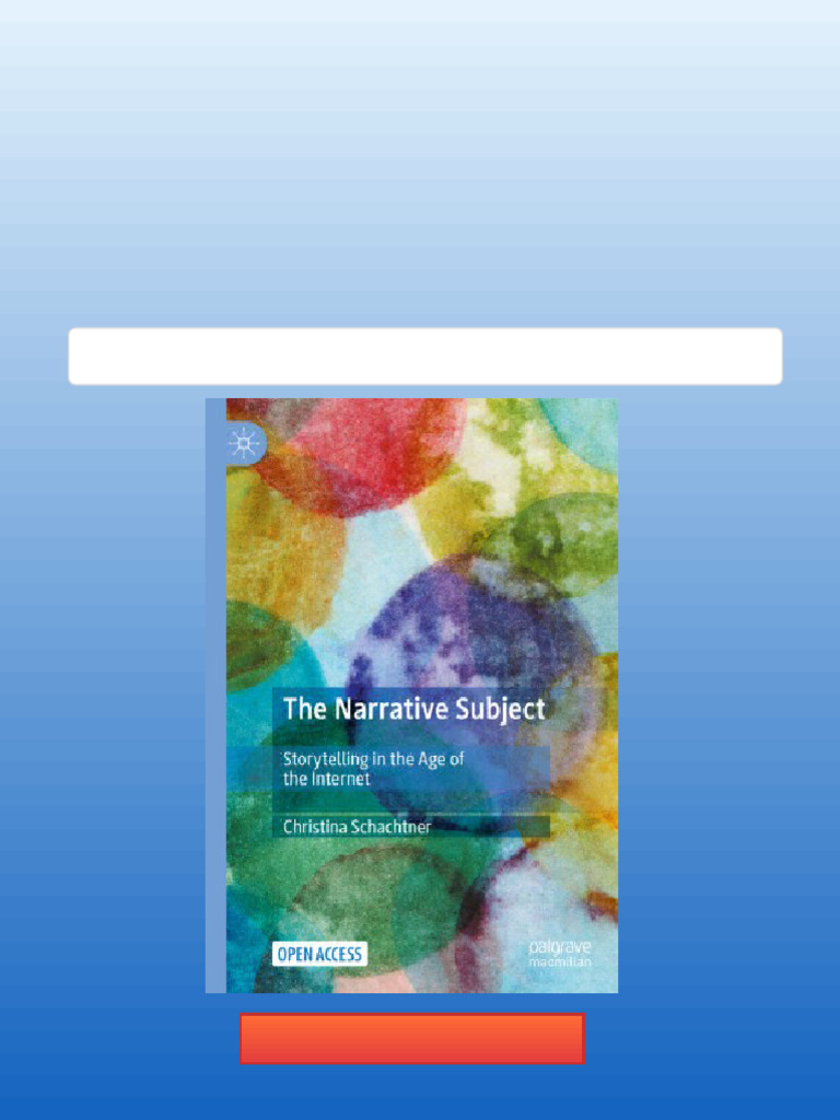 The Narrative Subject: Storytelling in The Age of The Internet ...