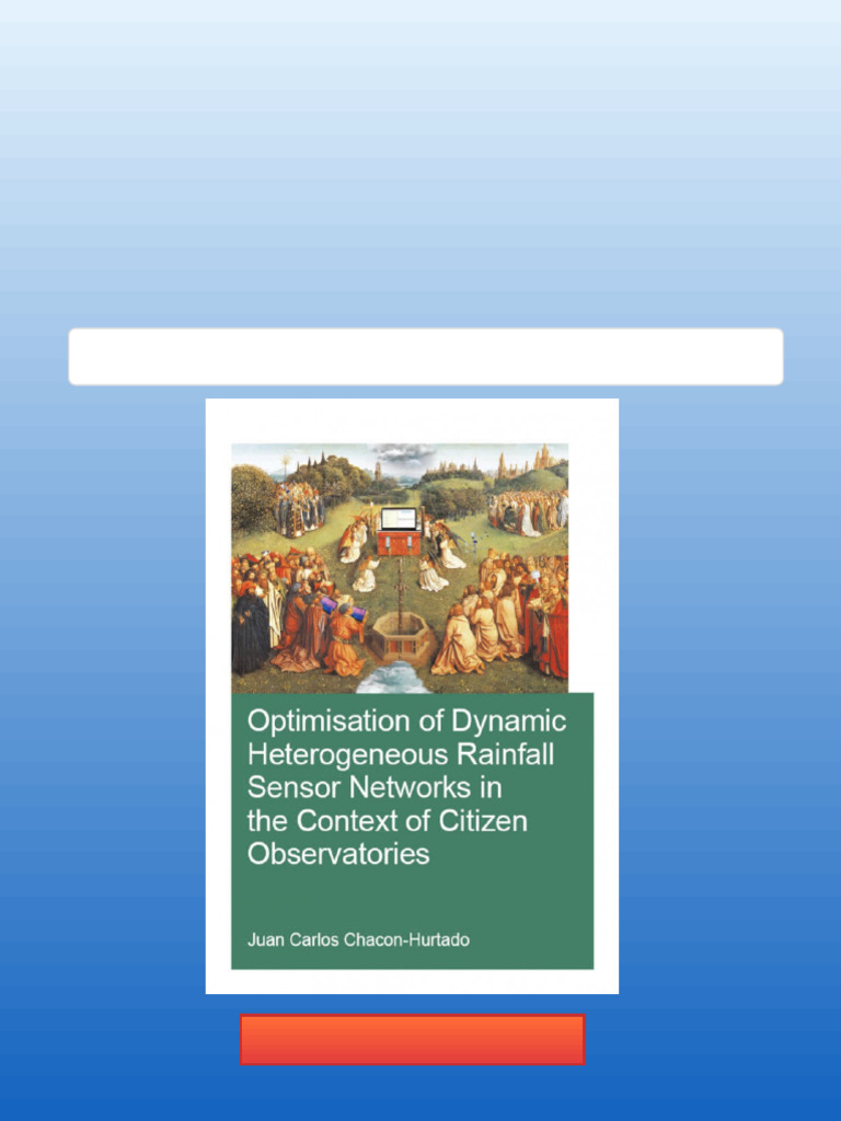 Optimisation of Dynamic Heterogeneous Rainfall Sensor Networks in The Context of Citizen ...