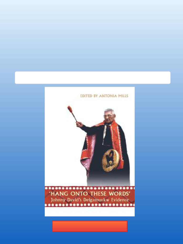 Hang onto These Words Johnny David s Delgamuukw Evidence 1st Edition ...