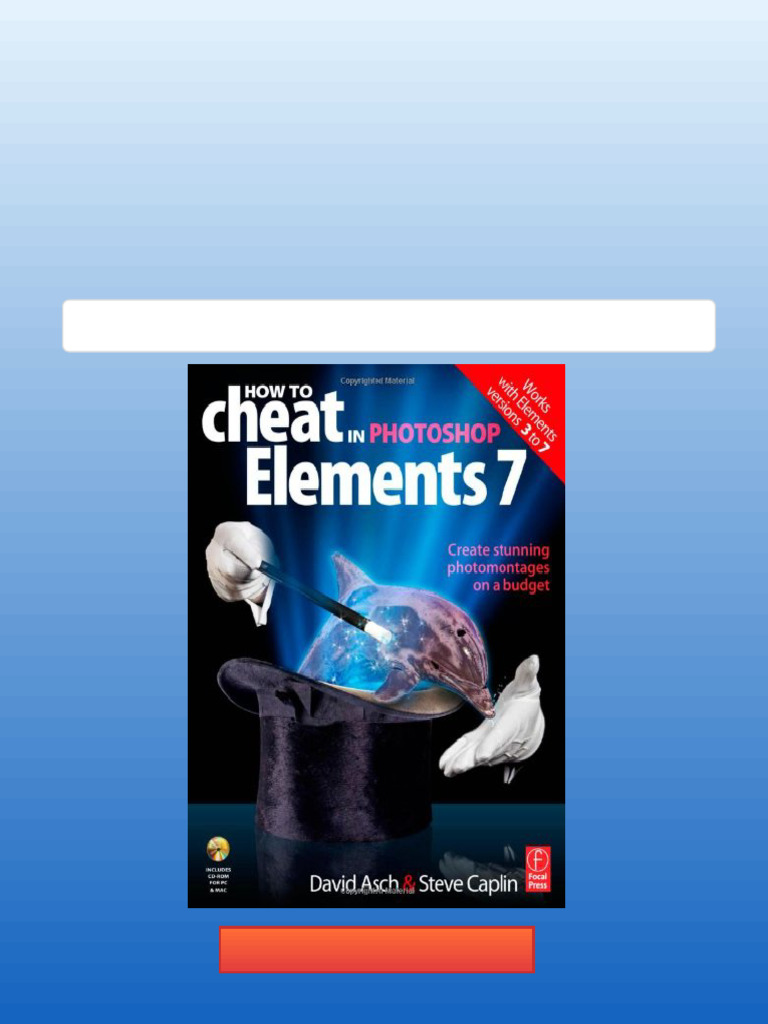 How To Cheat in Photoshop Elements 7 Create Stunning Photomontages On A ...