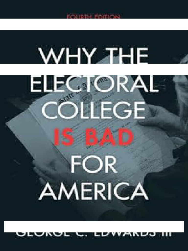Why The Electoral College Is Bad For America (4th Edition) Edwards ...