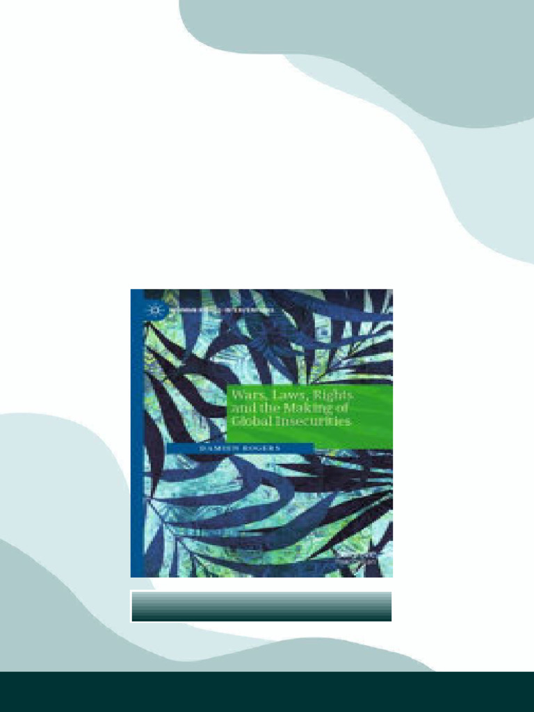 Wars, Laws, Rights and the Making of Global Insecurities Damien Rogers ...