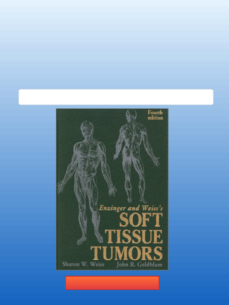 Enzinger and Weiss S Soft Tissue Tumors 4th Edition Sharon W. Weiss Newest Edition 2025 | PDF ...