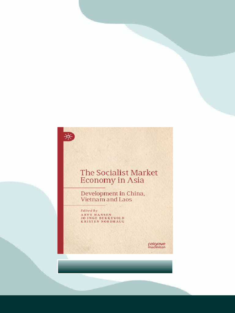 The Socialist Market Economy in Asia: Development in China, Vietnam and Laos Arve Hansen ...