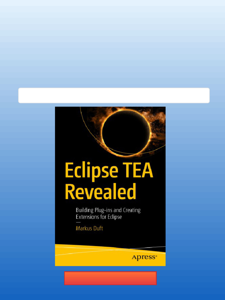 Eclipse TEA Revealed - Building Plug-ins and Creating Extensions for ...