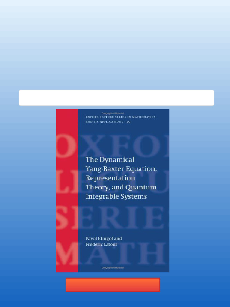 The Dynamical Yang Baxter Equation Representation Theory and Quantum Integrable Systems Pavel ...