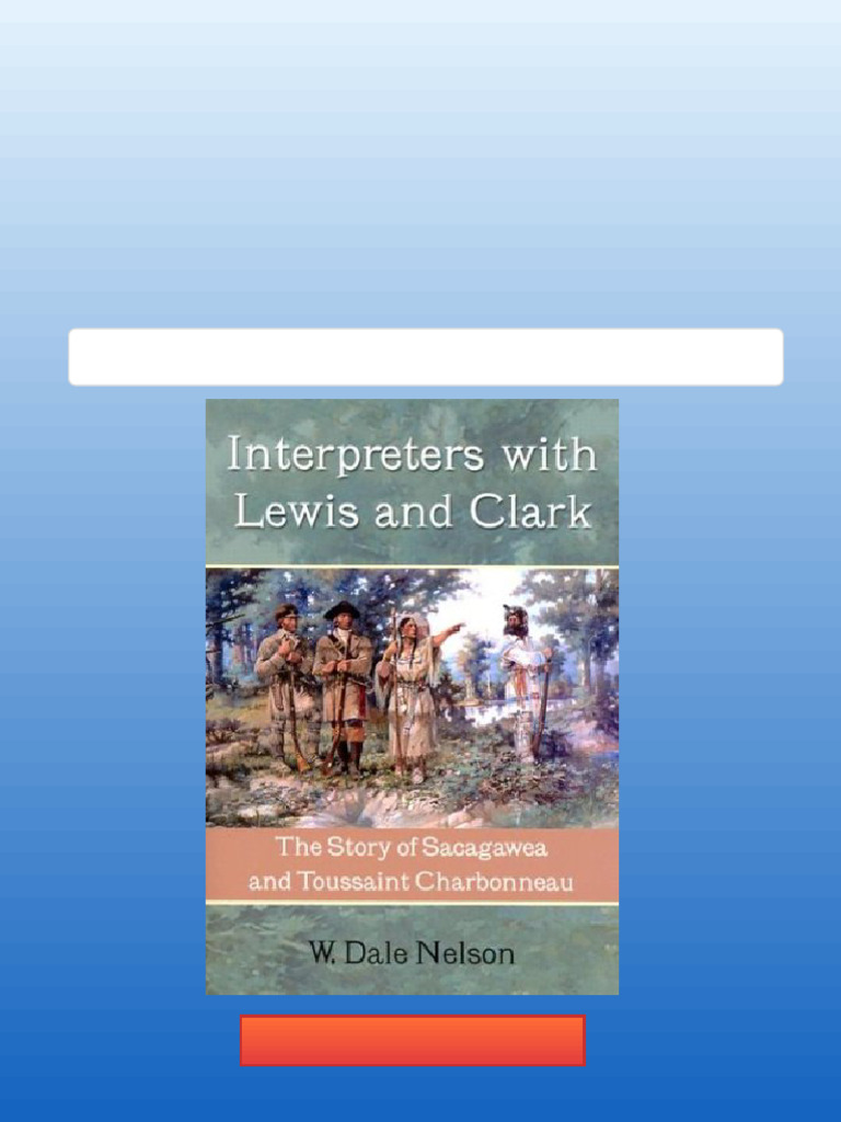 Interpreters With Lewis and Clark The Story of Sacagawea and Toussaint ...