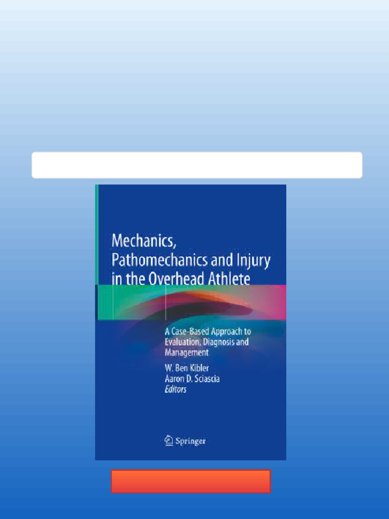 Mechanics Pathomechanics and Injury in The Overhead Athlete A Case Based Approach To Evaluation ...