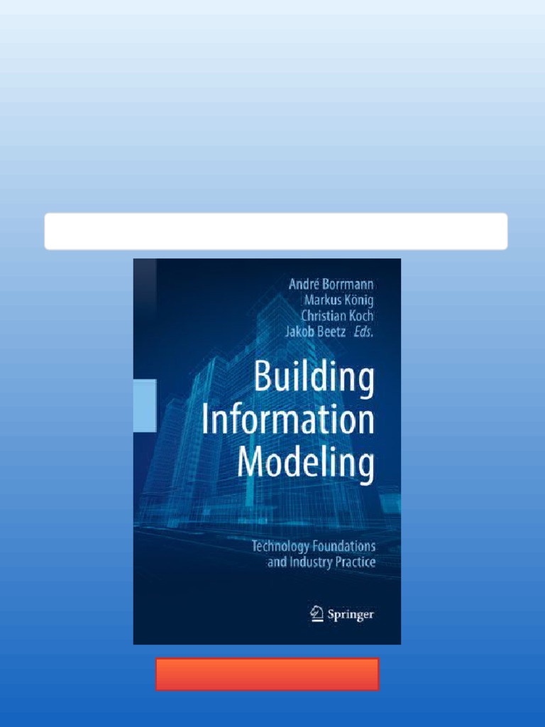 Building Information Modeling: Technology Foundations and Industry Practice André Borrmann PDF ...