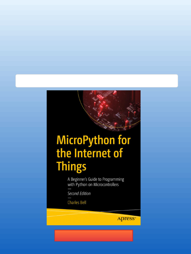 MicroPython For The Internet of Things (2nd Edition) Charles Bell Full ...