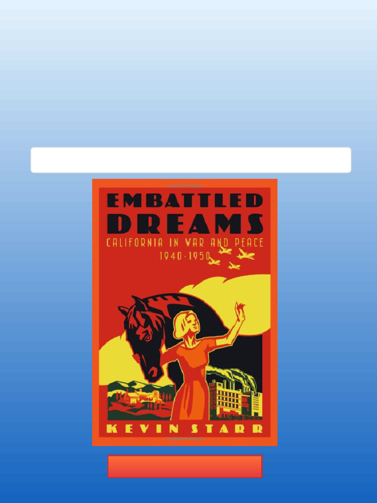 Embattled Dreams California in War and Peace 1940 1950 2002 AMERICANS ...