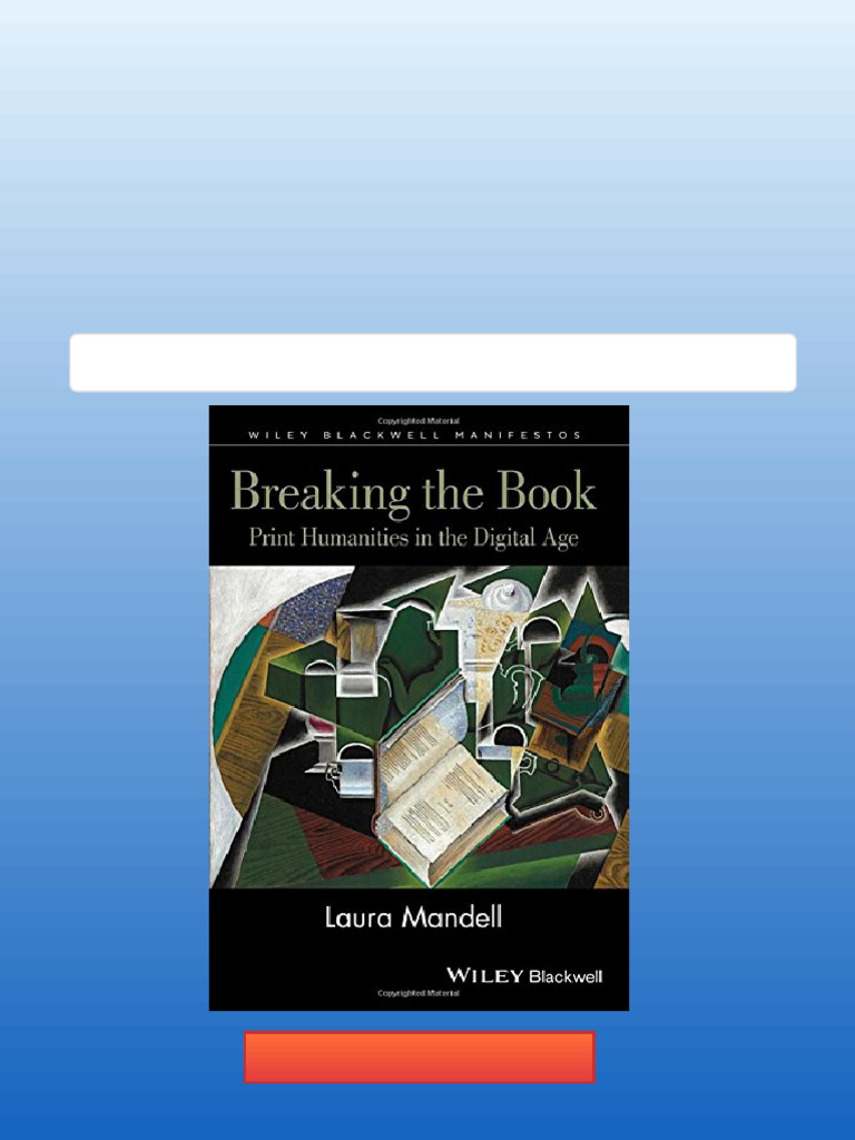 Breaking the Book Print Humanities in the Digital Age 1st Edition Laura ...