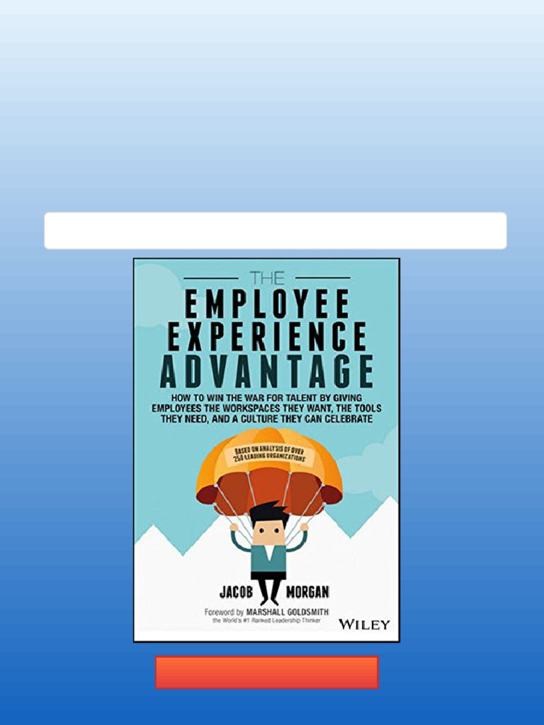 The Employee Experience Advantage 1st Edition Jacob Morgan Available ...