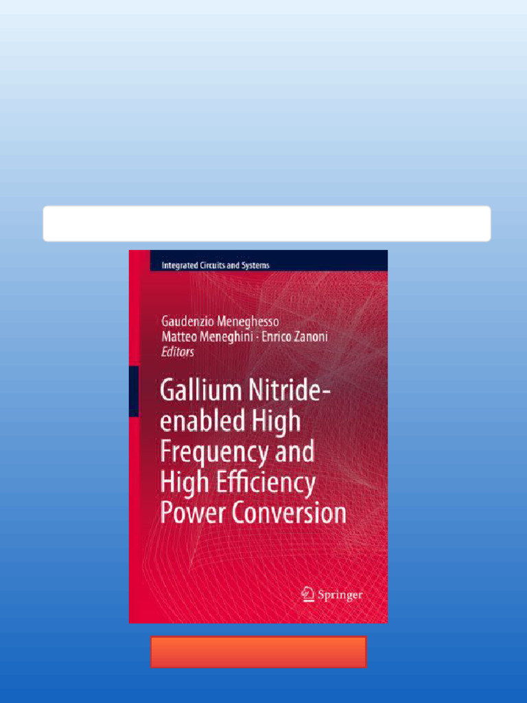 Gallium Nitride Enabled High Frequency and High Efficiency Power Conversion Gaudenzio Meneghesso ...