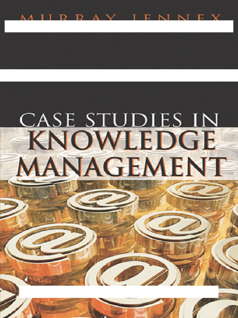 Case Studies in Knowledge Management JENNEX | PDF | System | Knowledge
