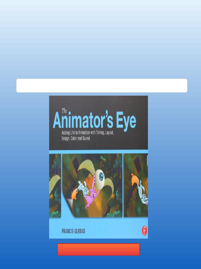 The Animator S Eye Adding Life To Animation With Timing Layout Design Color and Sound 1st ...