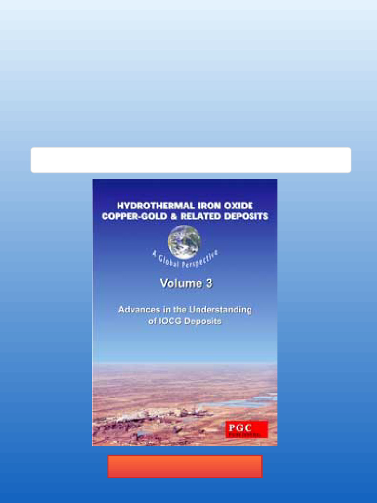 Hydrothermal Iron Oxide Copper Gold and Related Deposits A Global Perspective Advances in The ...