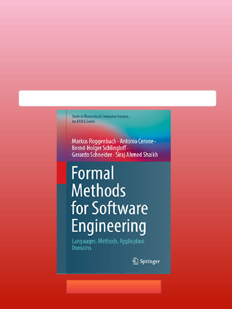 Formal Methods For Software Engineering: Languages, Methods, Application Domains (Texts in ...