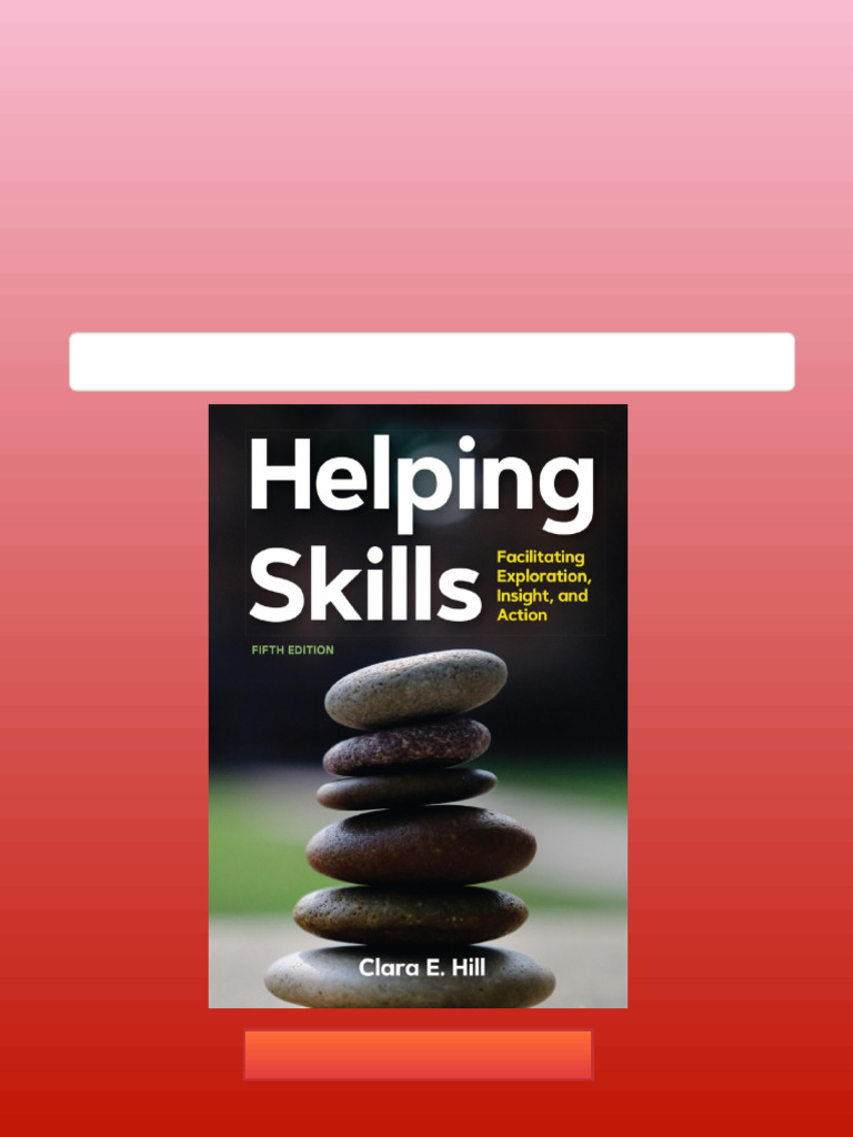 Helping Skills 5th Ed 5th Edition Clara E. Hill All Chapters Available ...