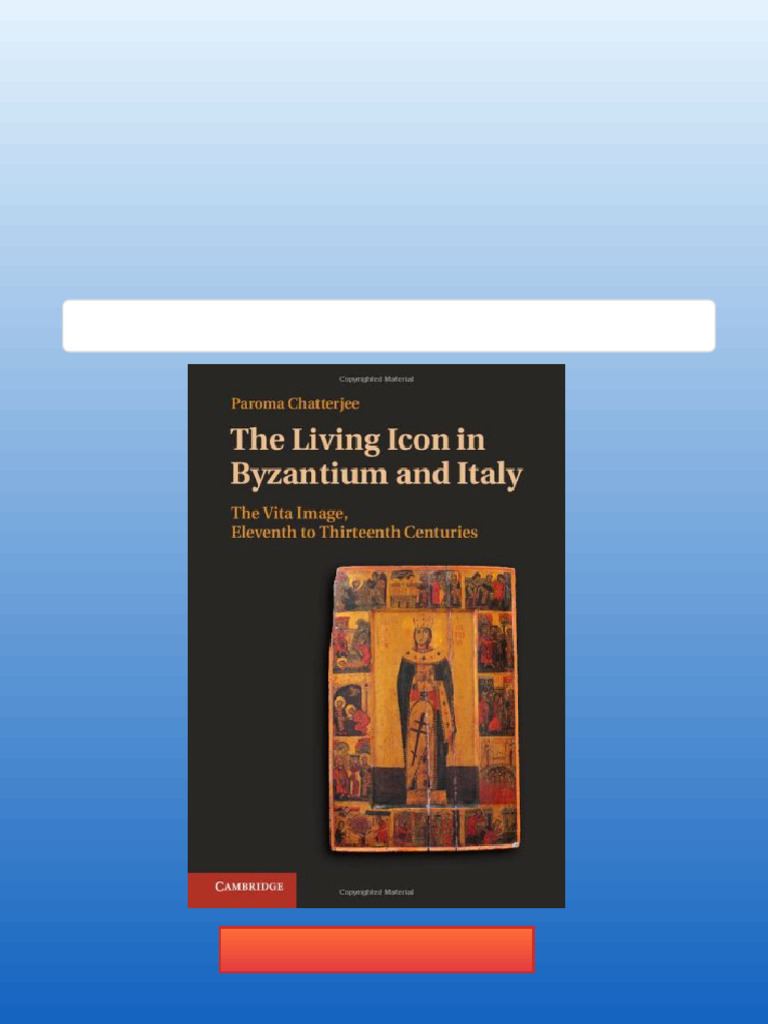 The Living Icon in Byzantium and Italy The Vita Image Eleventh to ...