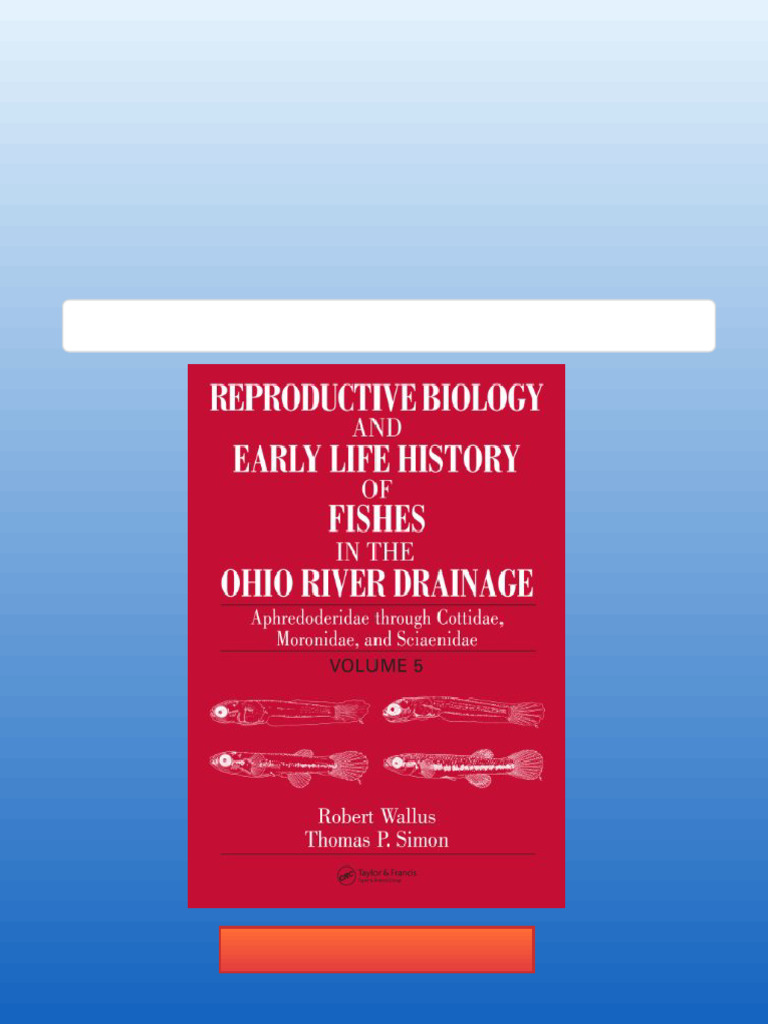 Reproductive Biology and Early Life History of Fishes in The Ohio River ...