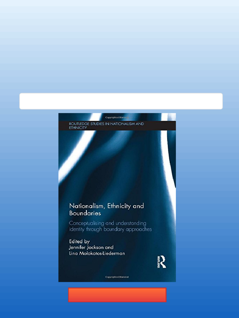 Nationalism Ethnicity and Boundaries Conceptualising and understanding ...