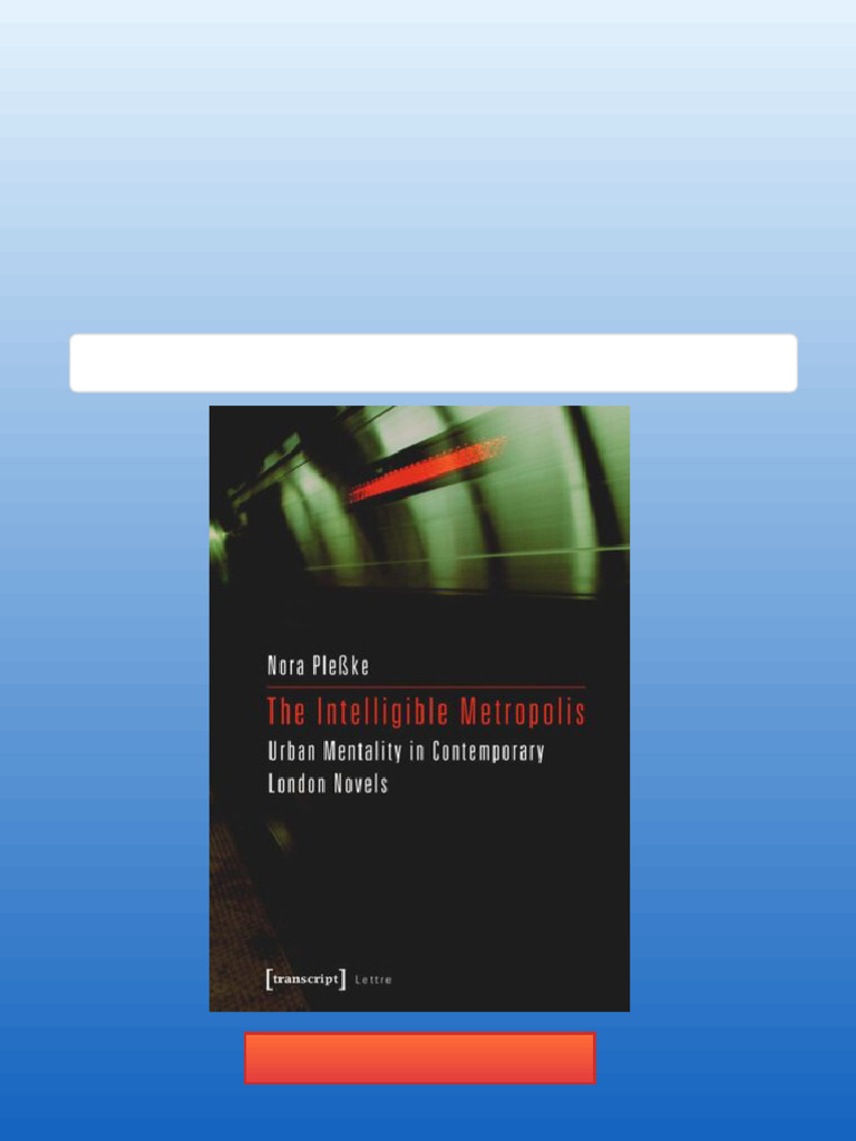 The Intelligible Metropolis Urban Mentality in Contemporary London ...