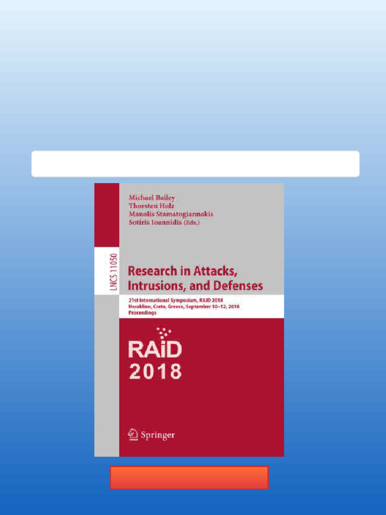 Research in Attacks Intrusions and Defenses 21st International Symposium RAID 2018 Heraklion ...