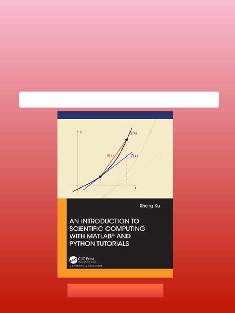 An Introduction To Scientific Computing With MATLAB and Python Tutorials 1st Edition Sheng Xu ...