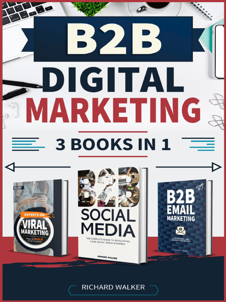 B2B Digital Marketing - 3 Books in 1 (Walker, Richard) (Z-Library) | PDF | Artificial ...