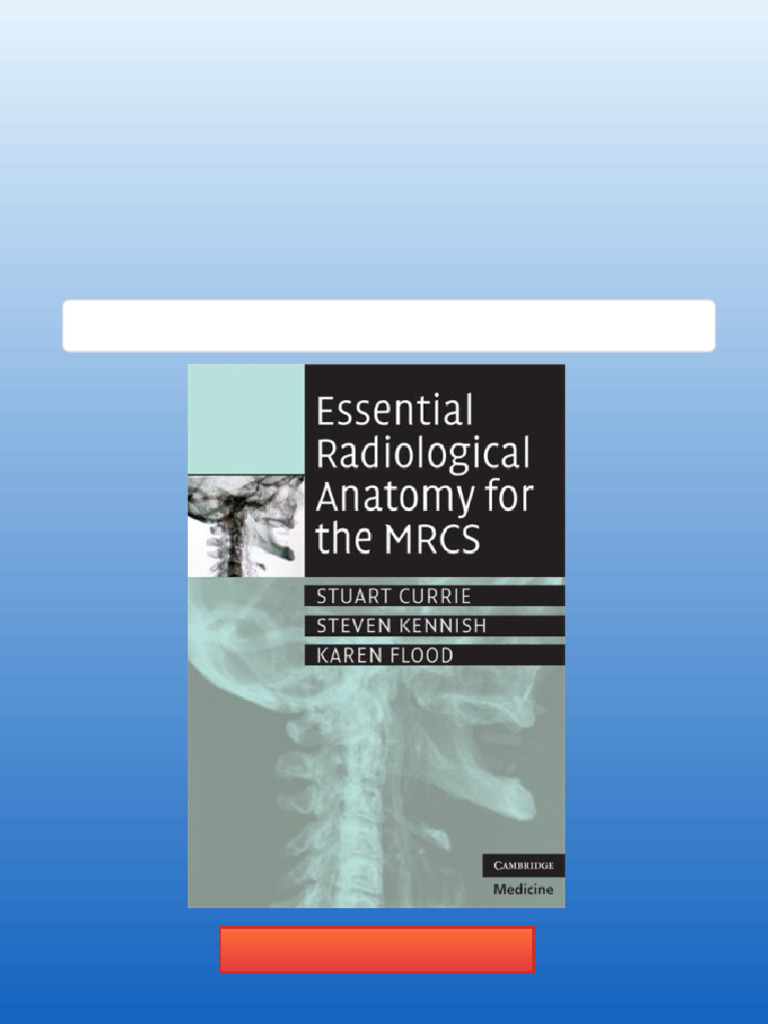 Essential Radiological Anatomy for the MRCS 1st Edition Stuart Currie Bsc Mb Chb Mrcs Full ...