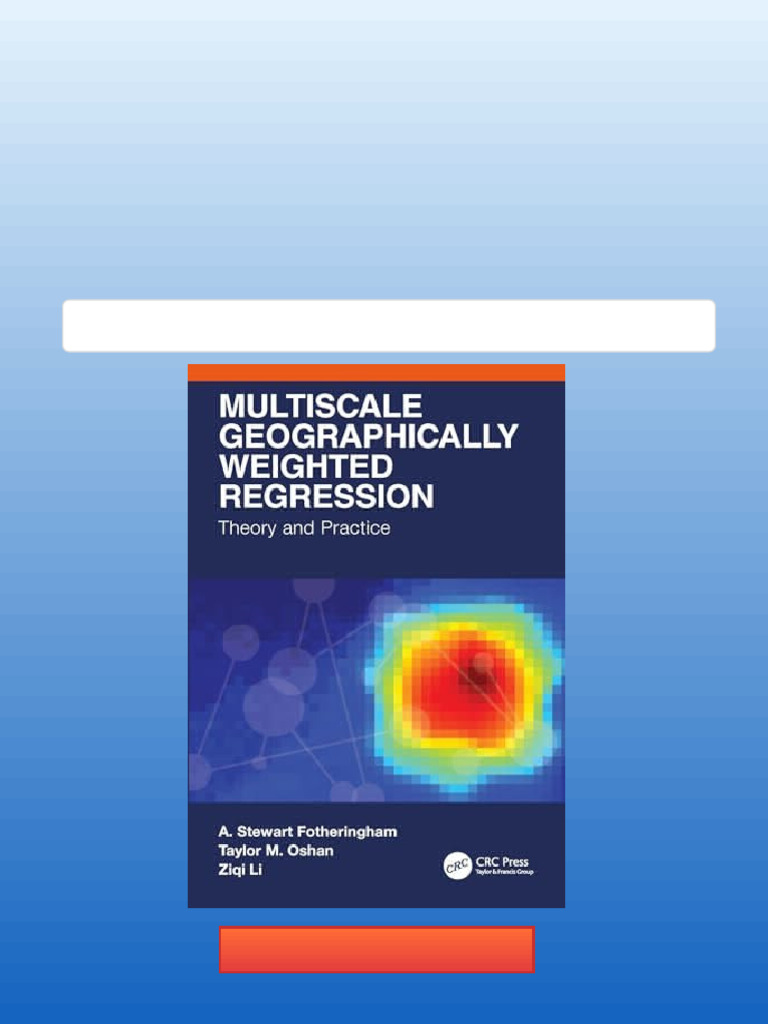 Multiscale Geographically Weighted Regression: Theory and Practice 1st Edition Fotheringham full ...