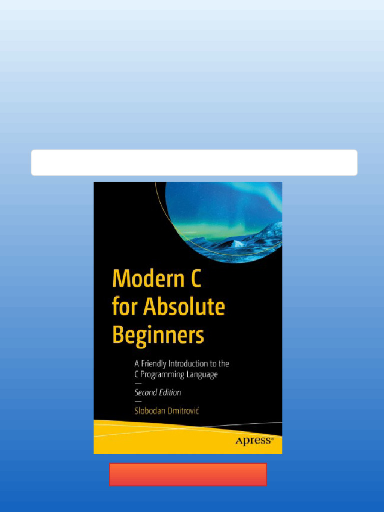 Modern C For Absolute Beginners: A Friendly Introduction To The C Programming Language 2nd ...