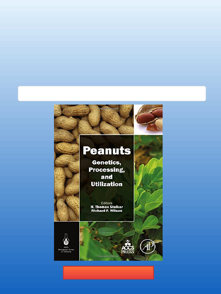 Peanuts : genetics, processing, and utilization 1st Edition Stalker all ...