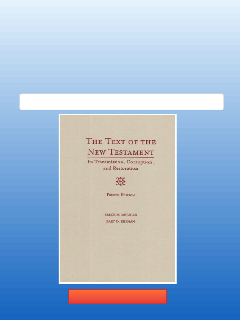 The Text of the New Testament Its Transmission Corruption and ...