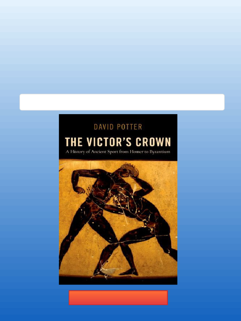 The Victor S Crown A History of Ancient Sport From Homer To Byzantium ...