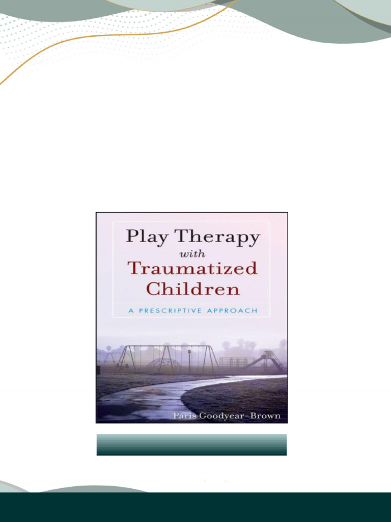 Play Therapy With Traumatized Children A Prescriptive Approach Paris ...